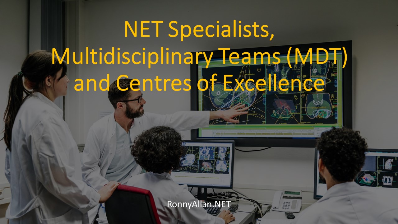 NET Specialists, Multidisciplinary Teams (MDT) and Centres of ...