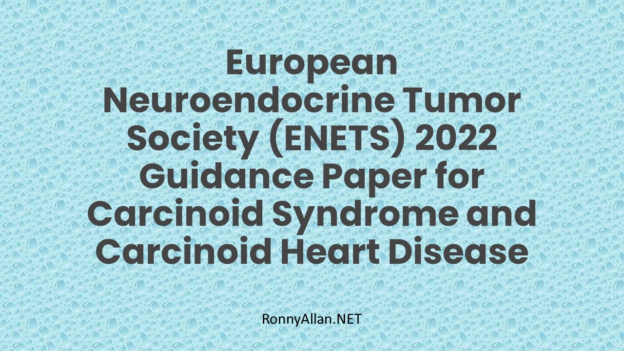 European Neuroendocrine Tumor Society (ENETS) 2022 Guidance Paper for ...