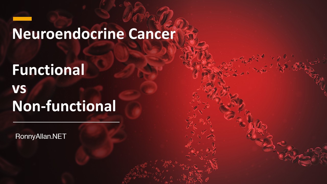 Neuroendocrine Cancer: Functional vs Non-functional - Ronny Allan ...