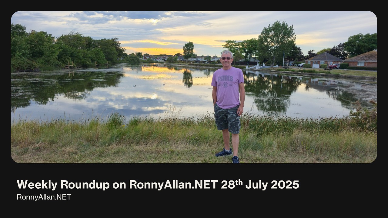 Weekly Roundup on RonnyAllan.NET - 28th July 2025 - Ronny Allan ...